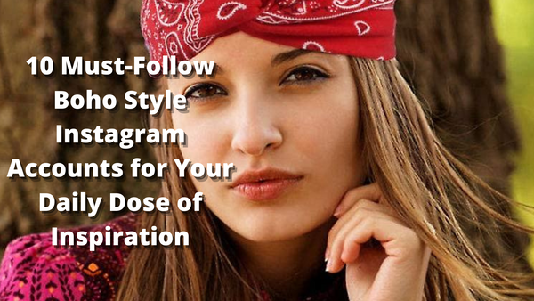 10 Must-Follow Boho Style Instagram Accounts for Your Daily Dose of ...